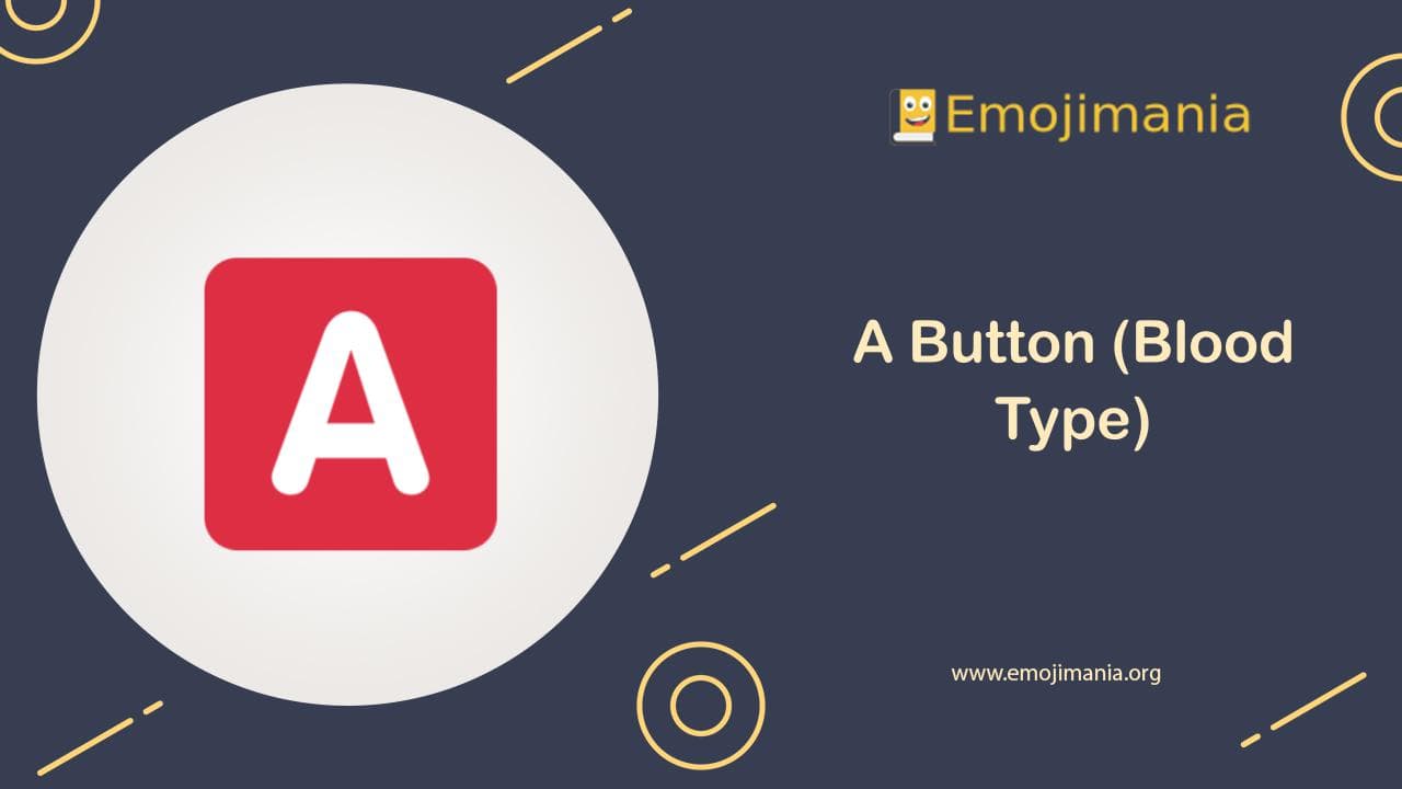 🅰 Meaning | A Button (Blood Type) Emoji | Copy and Paste