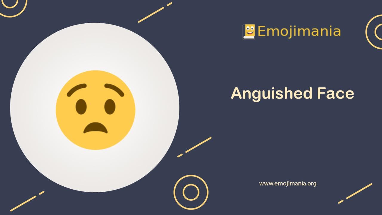 😧 Meaning | Anguished Face Emoji | Copy and Paste