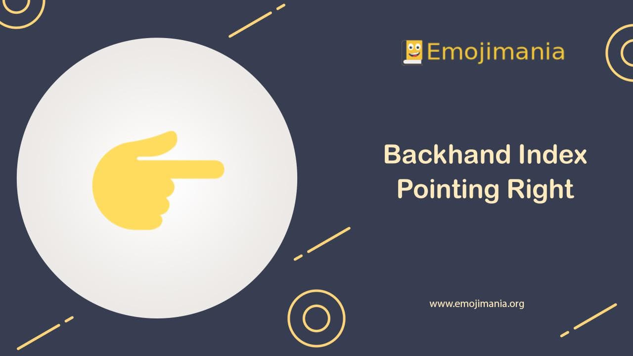 👉 Meaning | Backhand Index Pointing Right Emoji | Copy and Paste