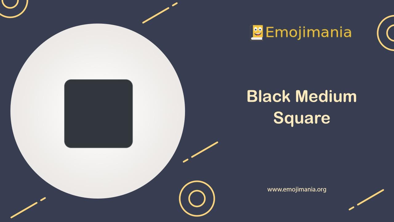 Meaning | Black Medium Square Emoji | Copy and Paste