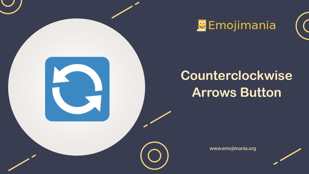 🔄 Meaning | Counterclockwise Arrows Button Emoji | Copy and Paste