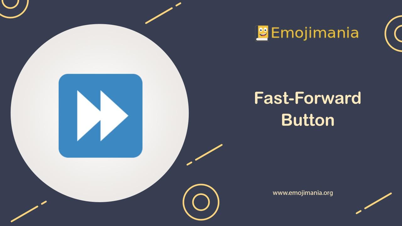⏩ Meaning | Fast-Forward Button Emoji | Copy and Paste