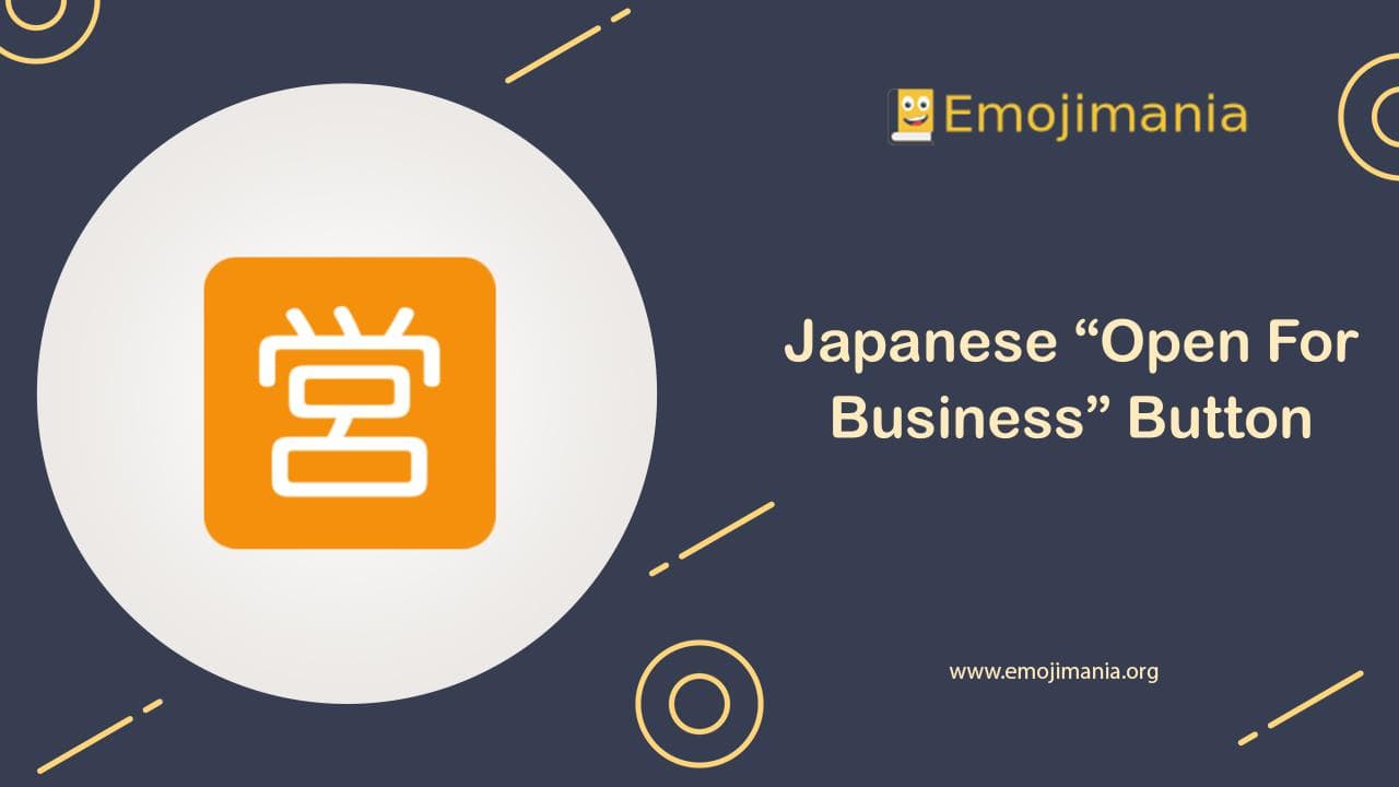 🈺 Meaning | Japanese “Open For Business” Button Emoji | Copy and Paste