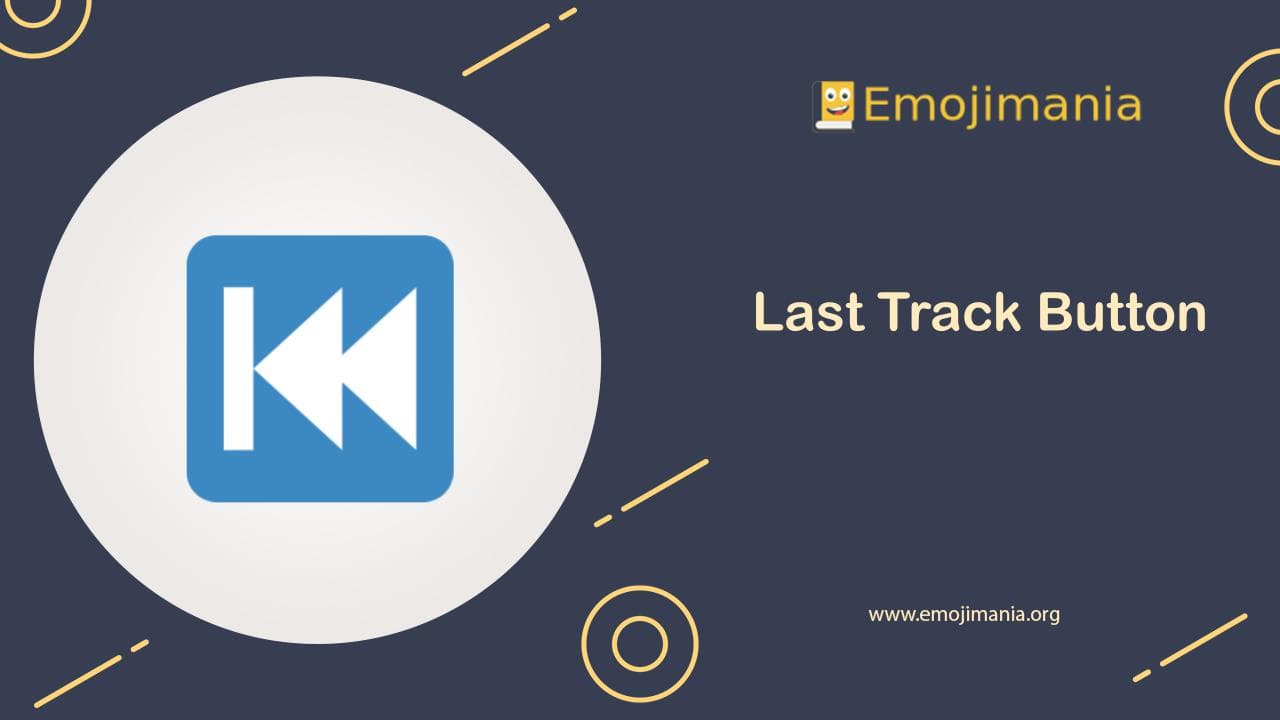 ⏮ Meaning | Last Track Button Emoji | Copy and Paste