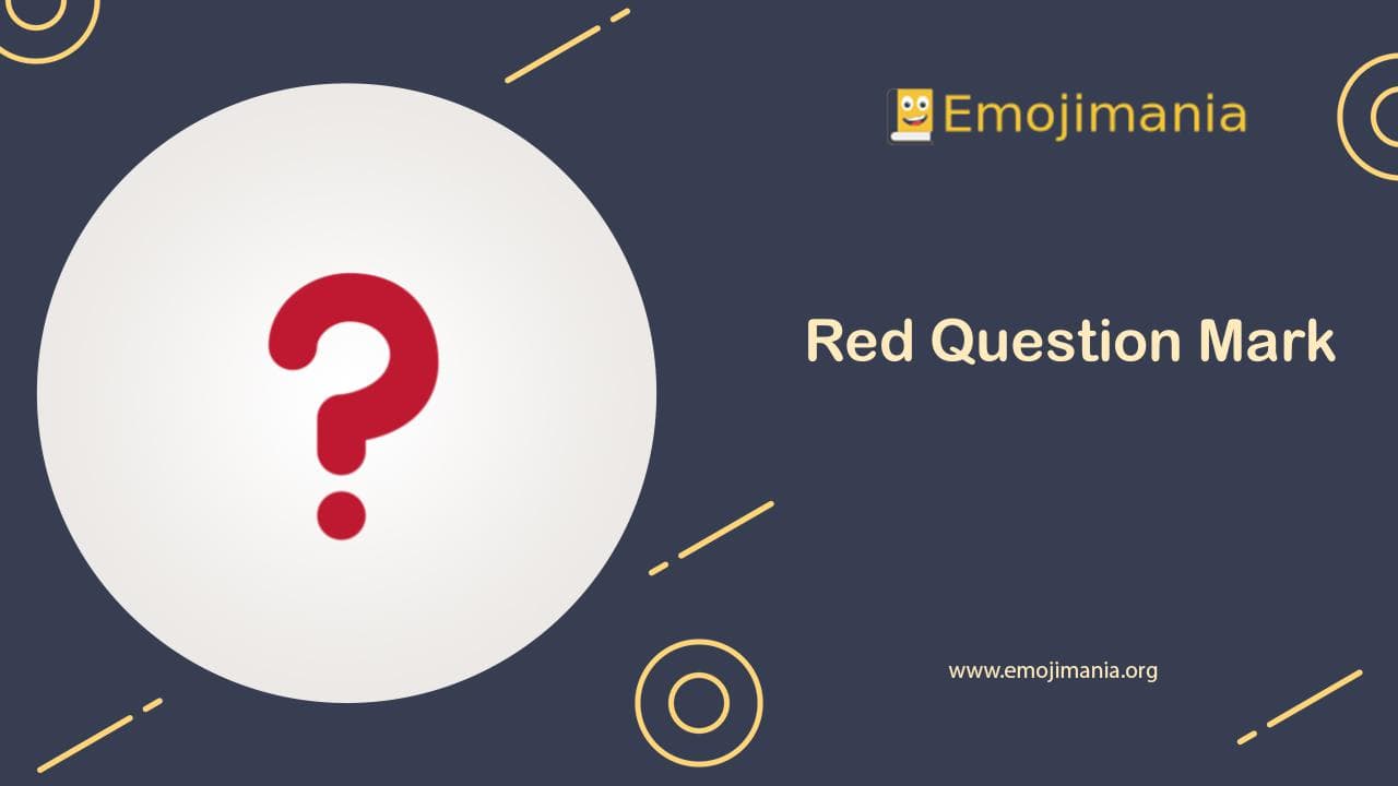 Meaning | Red Question Mark Emoji | Copy and Paste