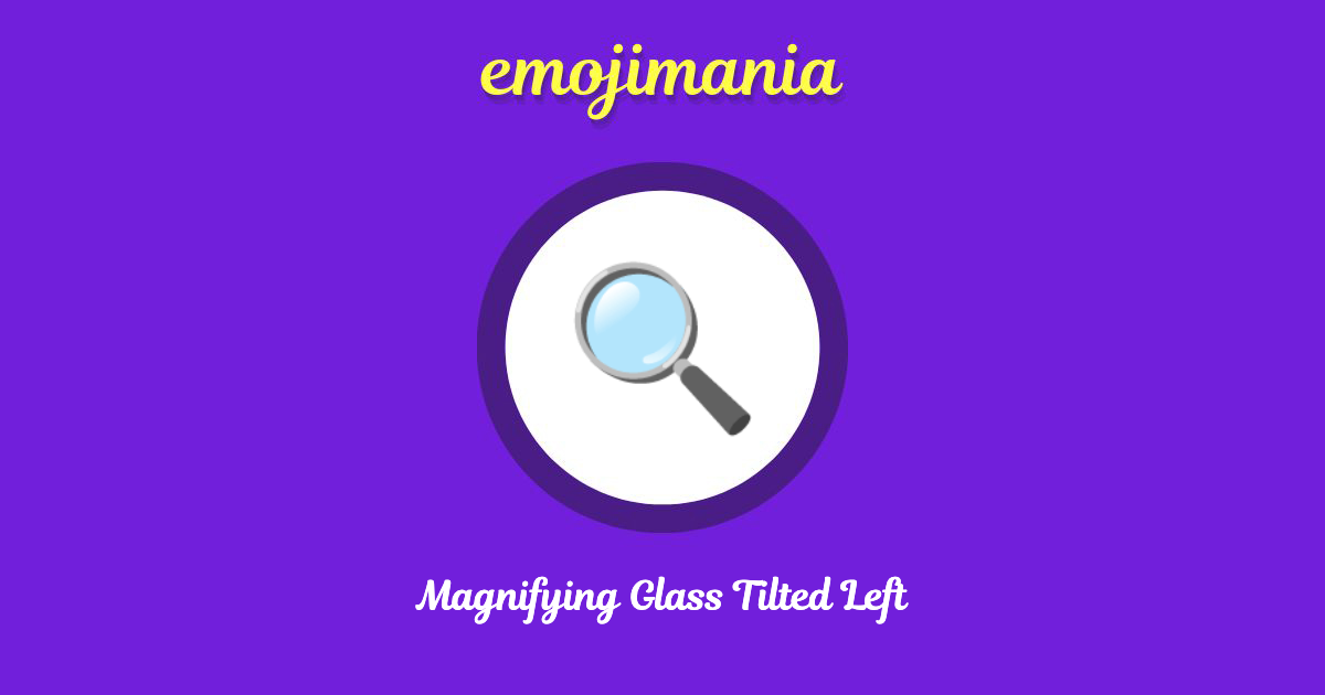 🔍 Magnifying Glass Tilted Left emoji Copy & Paste - Emojimania