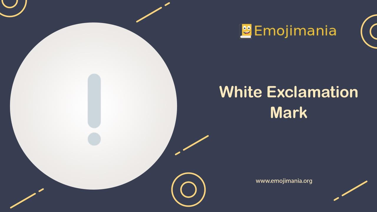 Meaning | White Exclamation Mark Emoji | Copy and Paste