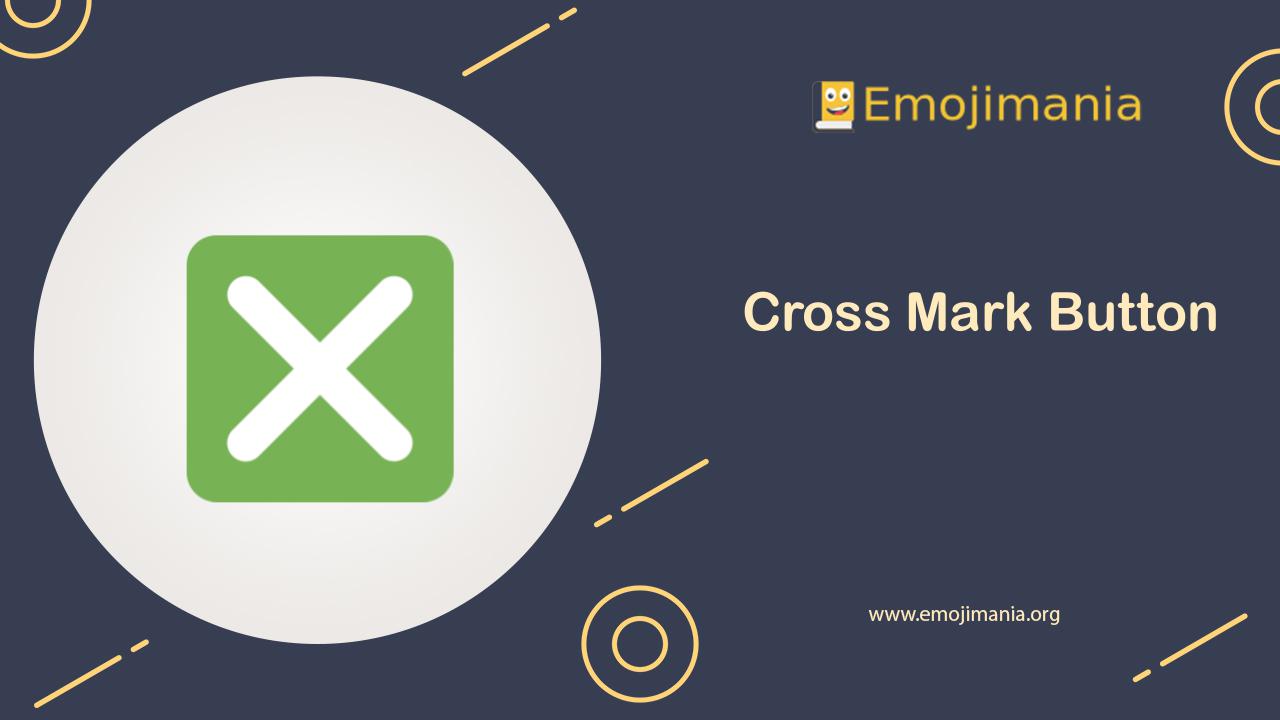 Meaning | Cross Mark Button Emoji | Copy and Paste