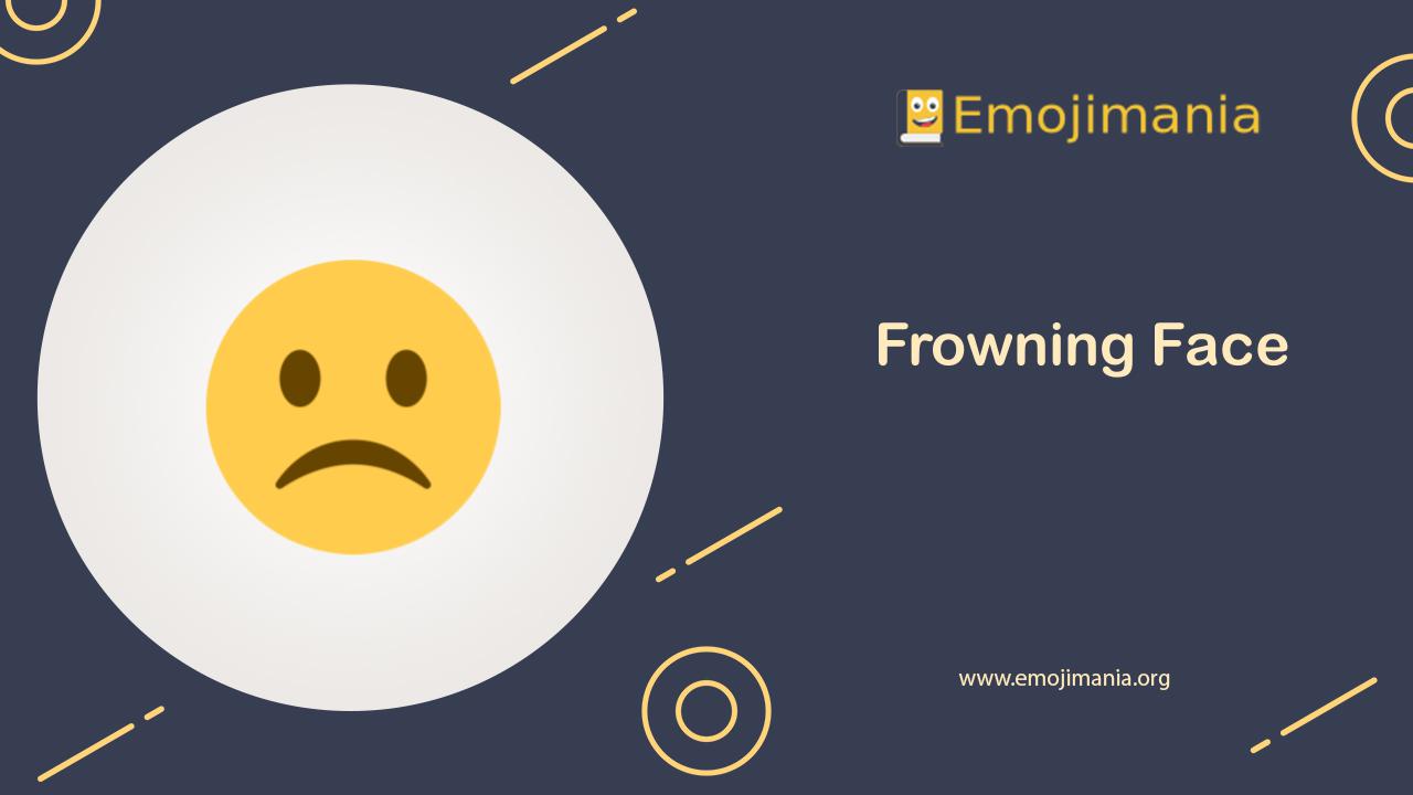 ☹ Meaning | Frowning Face Emoji | Copy and Paste- Emojimania