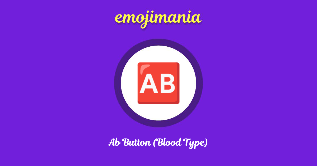 🆎 Ab Button (Blood Type) emoji Copy & Paste - Emojimania