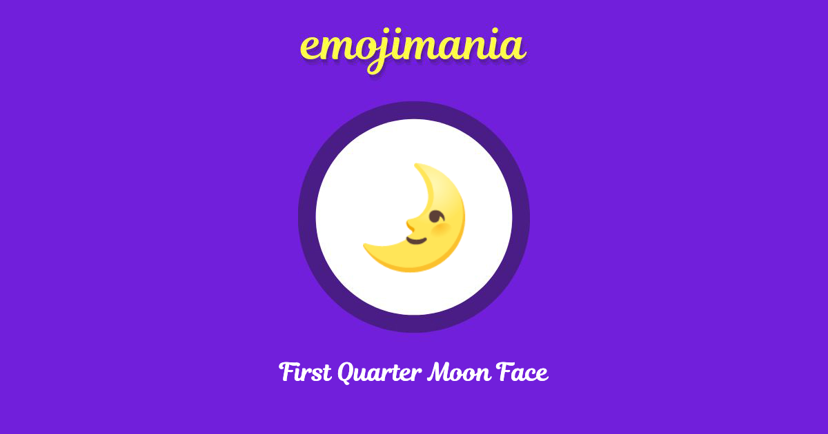 🌛 First Quarter Moon Face emoji Copy & Paste - Emojimania