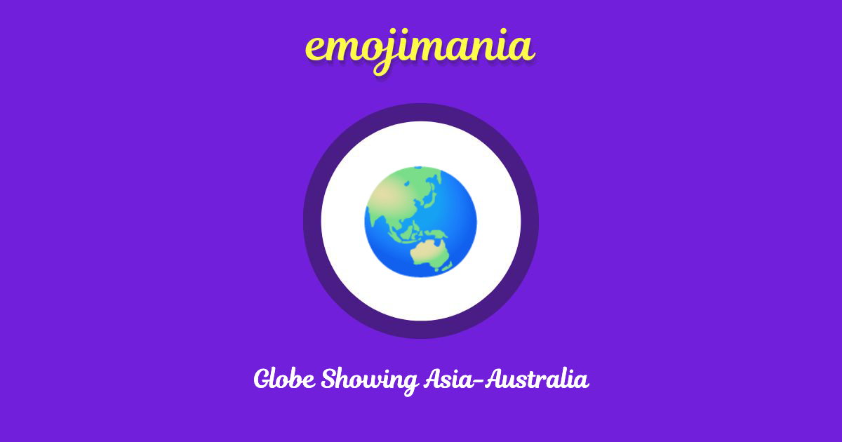 🌏 Globe Showing Asia-Australia emoji Copy & Paste - Emojimania