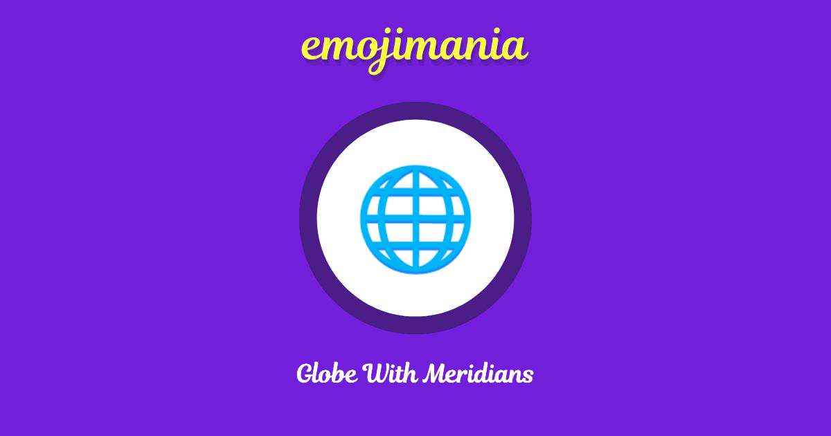 🌐 Globe With Meridians emoji Copy & Paste - Emojimania