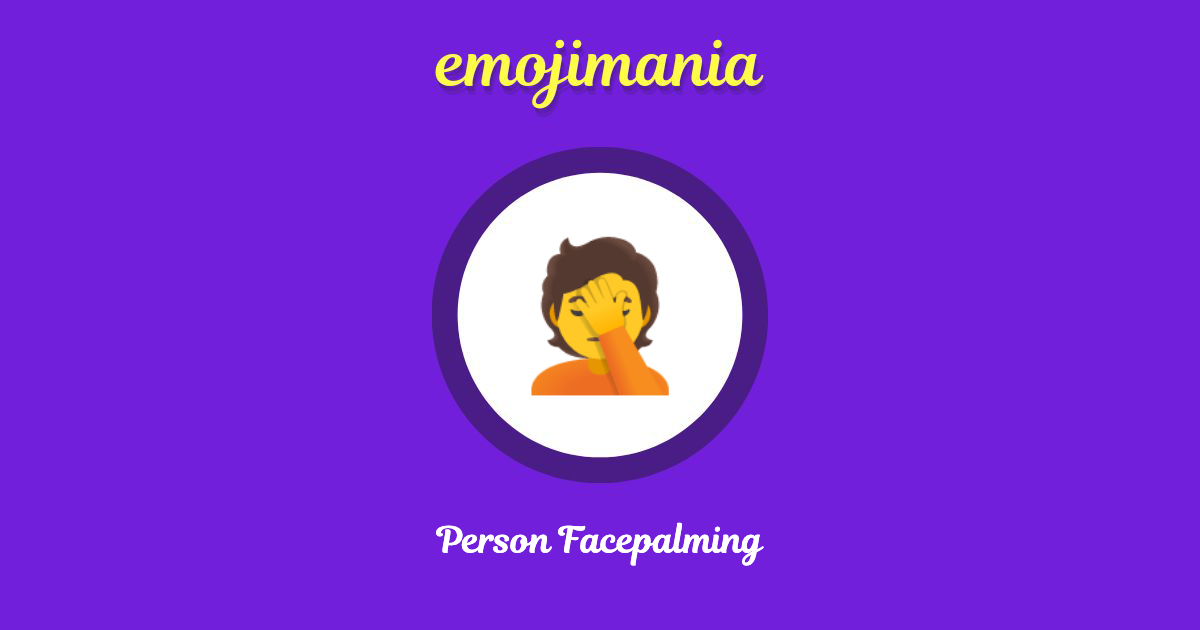 🤦 Person Facepalming emoji Copy & Paste - Emojimania