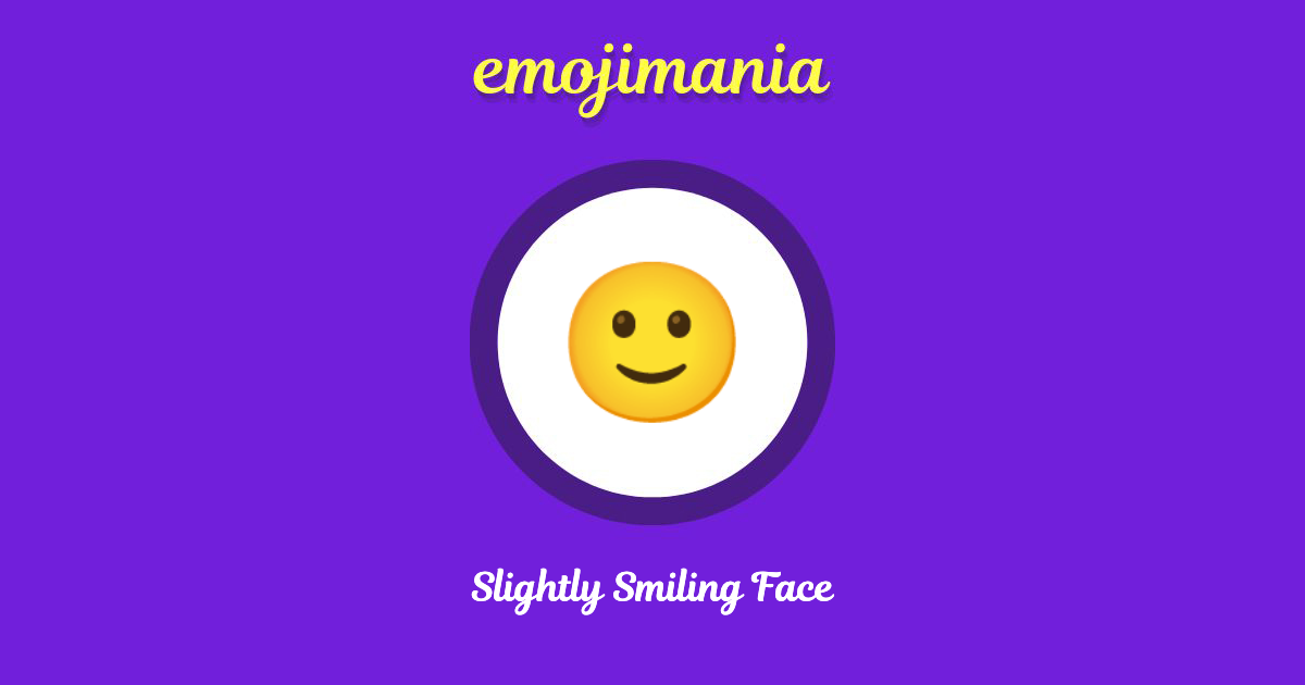 🙂 Slightly Smiling Face emoji Copy & Paste - Emojimania