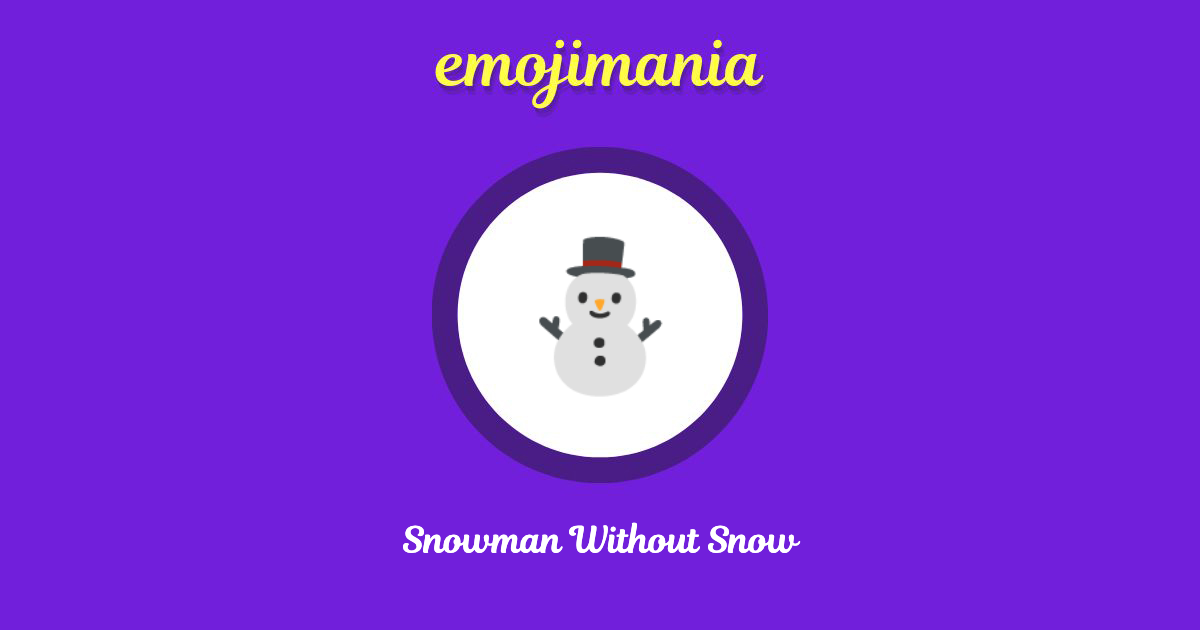 ⛄ Snowman Without Snow emoji Copy & Paste - Emojimania
