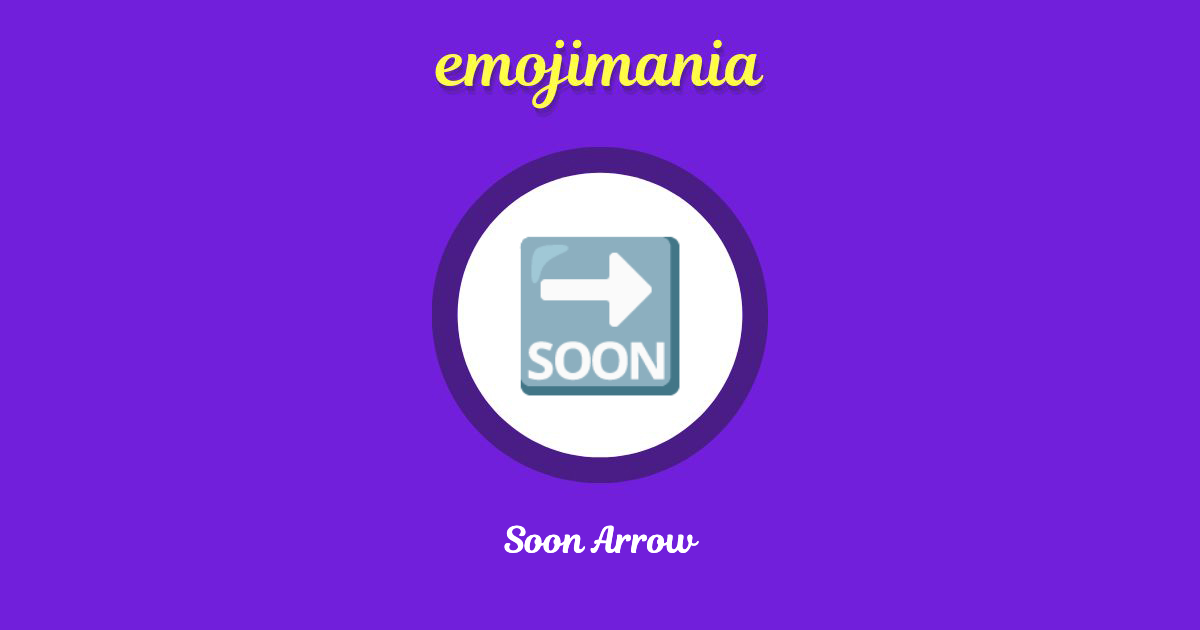 🔜 Soon Arrow emoji Copy & Paste - Emojimania