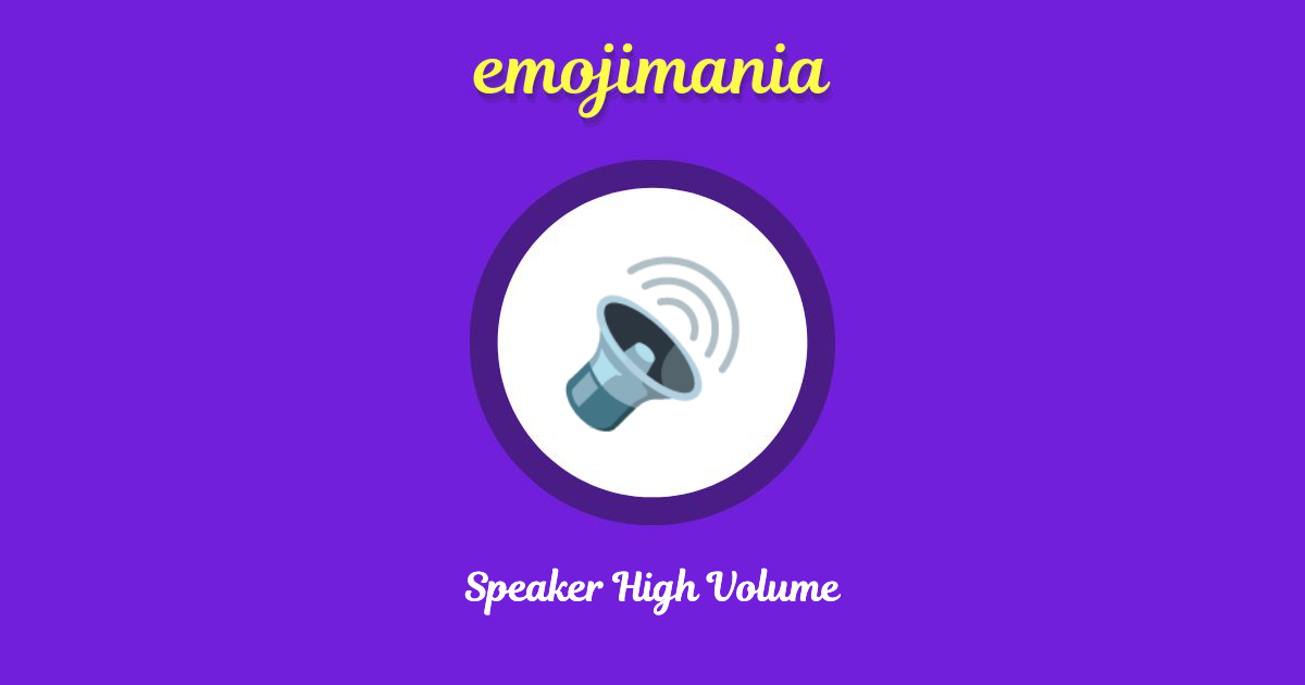 🔊 Speaker High Volume emoji Copy & Paste - Emojimania