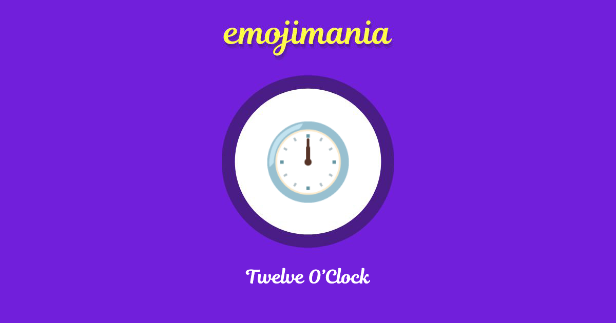 🕛 Twelve O’Clock emoji Copy & Paste - Emojimania