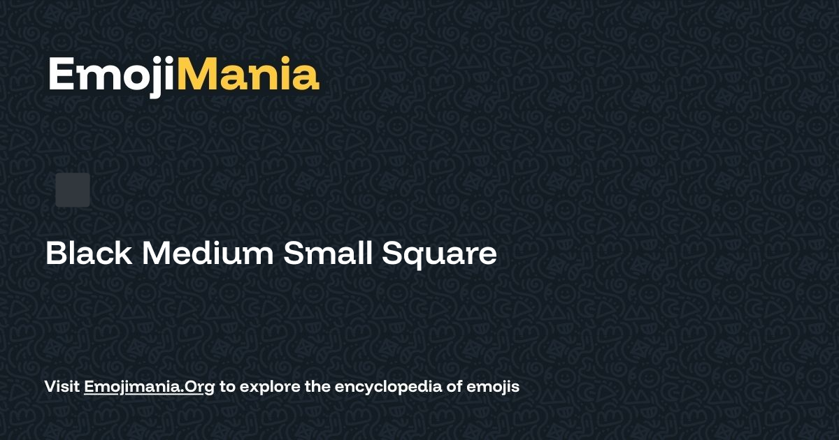️ Black Medium Small Square Meaning, Combos & Copy paste - EmojiMania