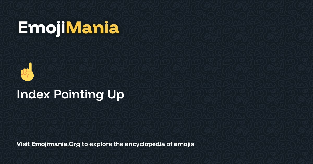 ☝️ Index Pointing Up Meaning, Combos & Copy paste - EmojiMania
