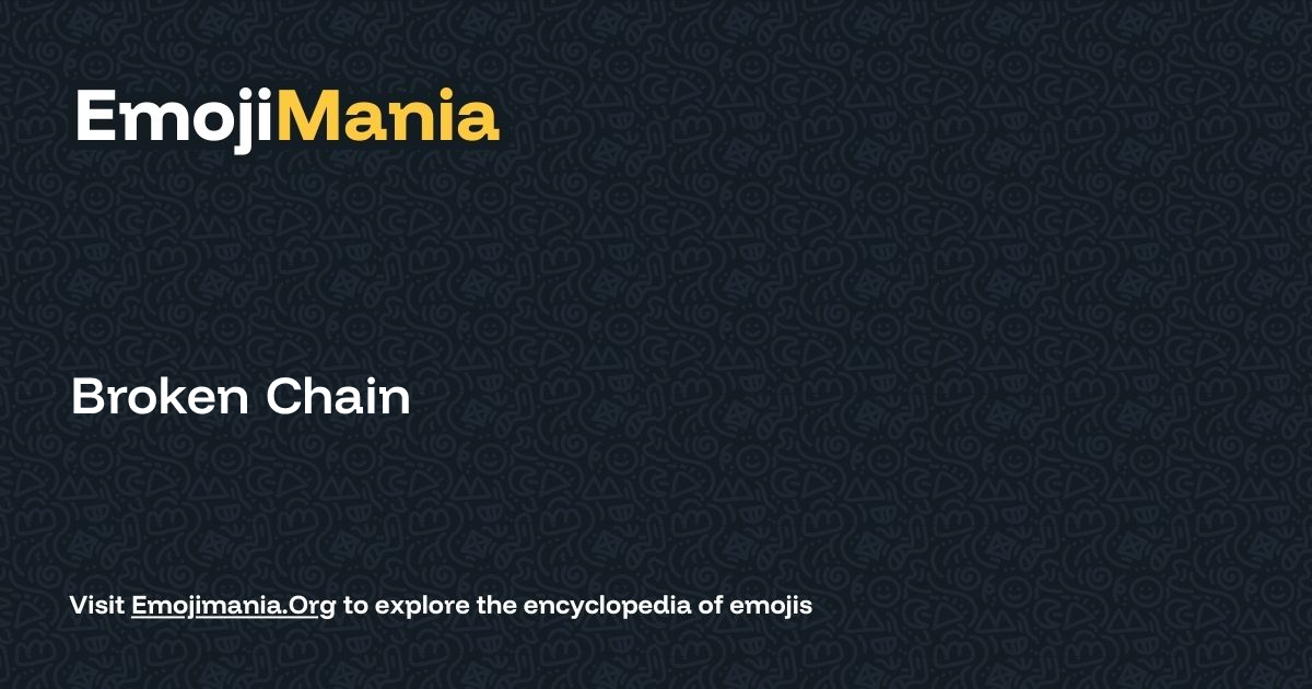 ⛓️‍💥 Broken Chain Meaning, Combos & Copy paste - EmojiMania