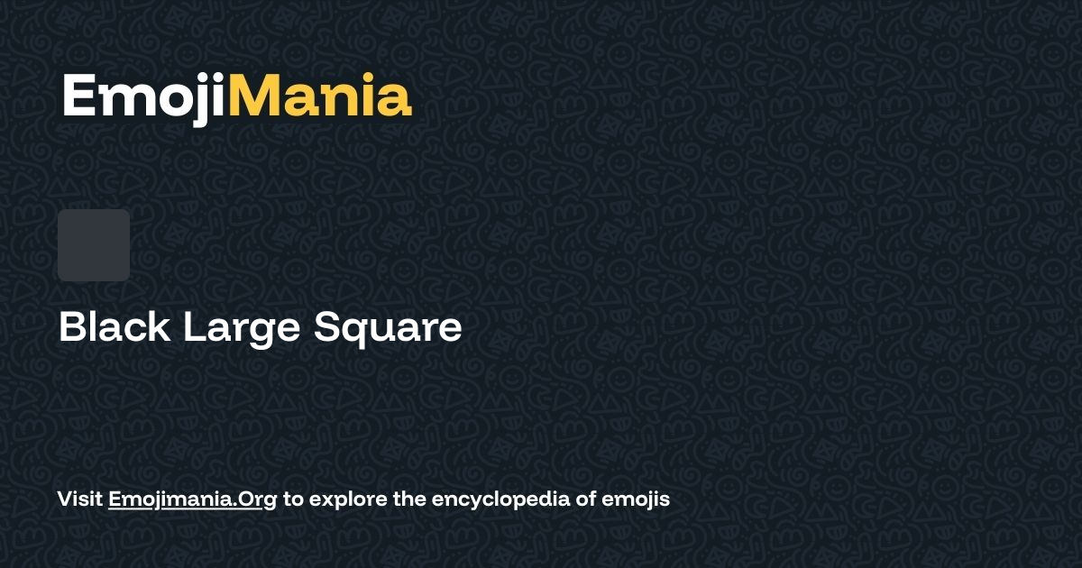 ⬛️ Black Large Square Meaning, Combos & Copy paste - EmojiMania