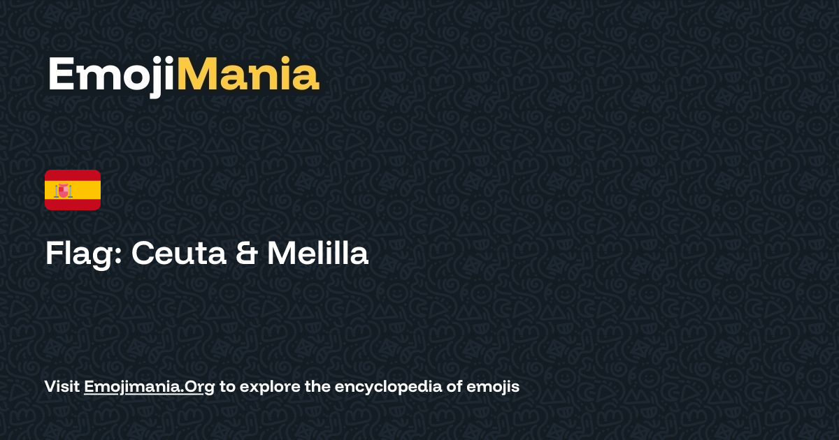 🇪🇦 Flag: Ceuta & Melilla Meaning, Combos & Copy paste - EmojiMania