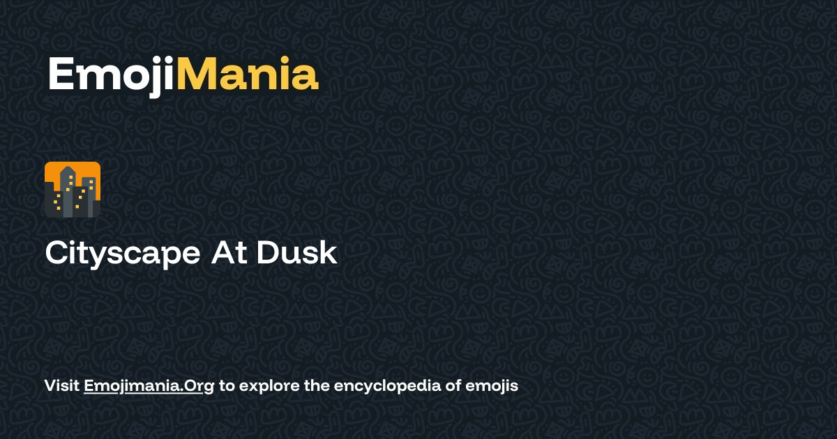 🌆 Cityscape At Dusk Meaning, Combos & Copy paste - EmojiMania