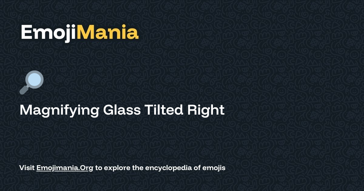 🔎 Magnifying Glass Tilted Right Meaning, Combos & Copy paste - EmojiMania