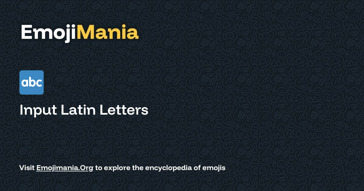 🔤 Input Latin Letters Meaning, Combos & Copy paste - EmojiMania