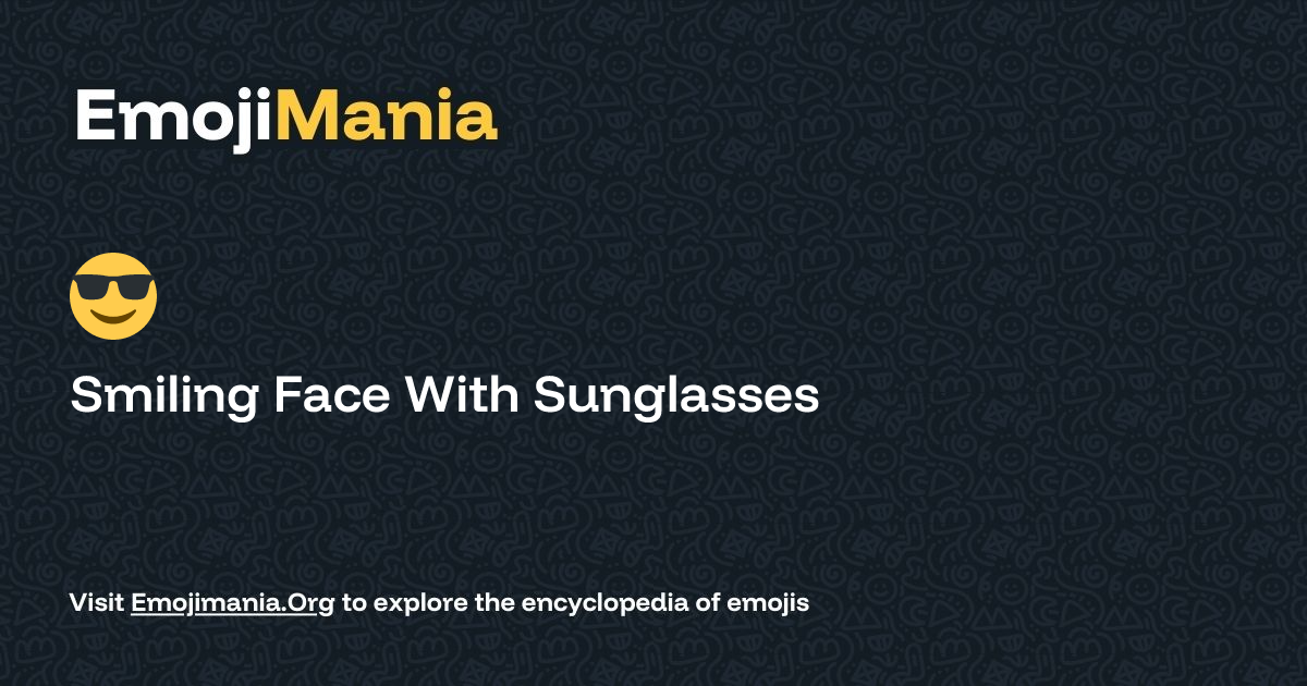 😎 Smiling Face With Sunglasses Meaning, Combos & Copy paste - EmojiMania
