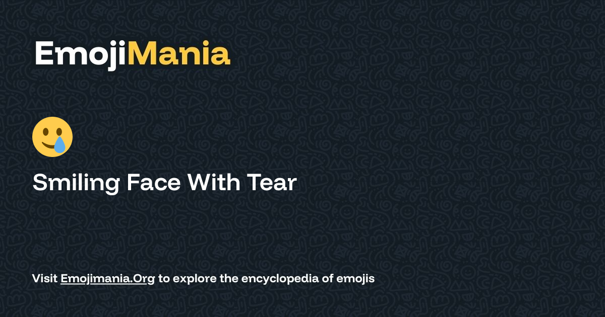 🥲 Smiling Face With Tear Meaning, Combos & Copy paste - EmojiMania