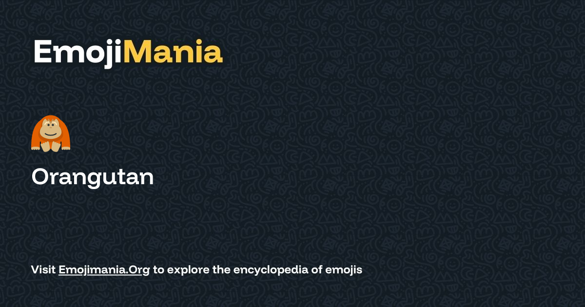 🦧 Orangutan Meaning, Combos & Copy paste - EmojiMania