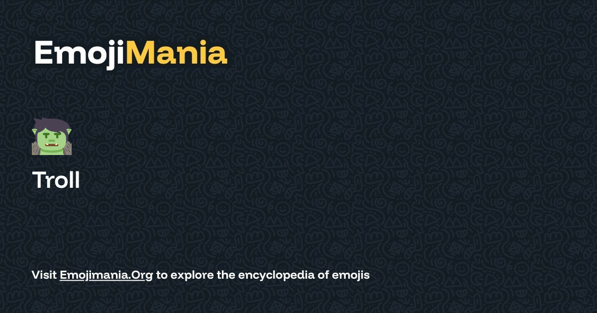 🧌 Troll Meaning, Combos & Copy paste - EmojiMania