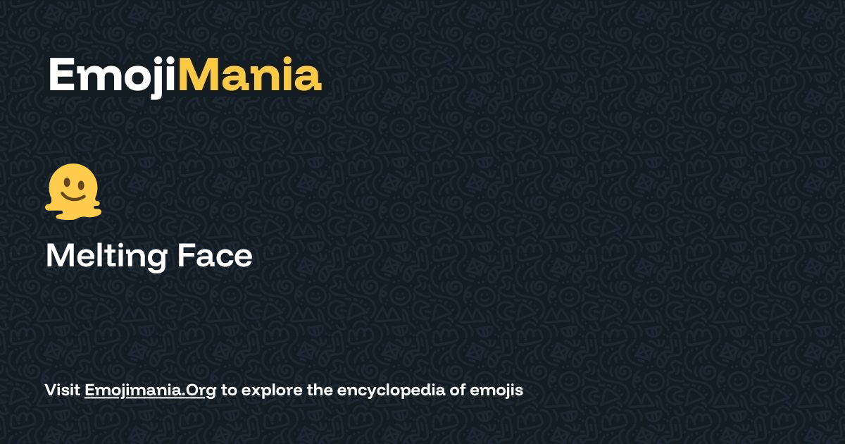 🫠 Melting Face Meaning, Combos & Copy paste - EmojiMania